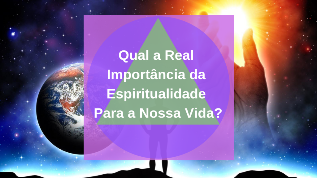 Importância da Espiritualidade | Embaixadores do Cosmos