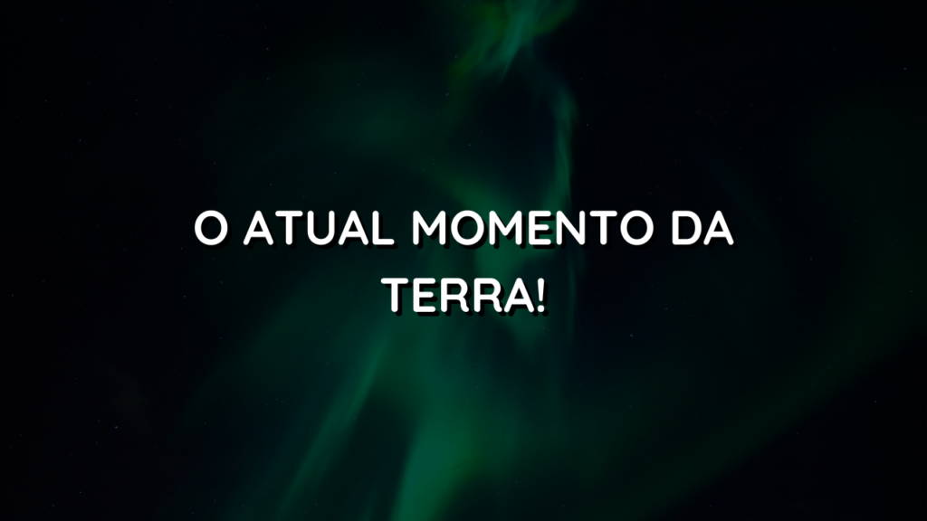 O ATUAL MOMENTO DA TERRA! | Embaixadores do Cosmos